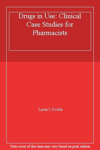 Drugs in Use: Clinical Case Studies for Pharmacists By Dodds, Li ...