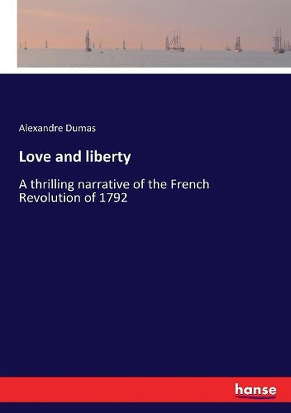 Love and liberty: A thrilling narrative of the French Revolution of ...