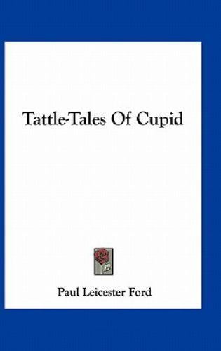 Tattle-Tales of Cupid by Paul Leicester Ford (2010, Trade Paperback ...