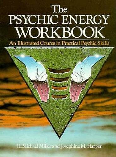 The Psychic Energy Workbook: An Illustrated Course in Practical Psychic ...
