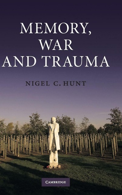 Memory, War and Trauma von Nigel C. Hunt (2016, Gebundene Ausgabe ...