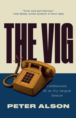 The Vig: Confessions of an Ivy League Bookie - paperback Alson, Peter ...
