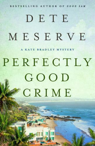 Perfectly Good Crime by Dete Meserve (2016, Trade Paperback) for sale ...