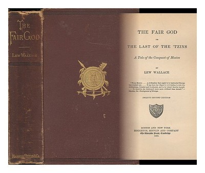 WALLACE, LEW (1827-1905) The Fair God, Or, the Last of the 'tzins: a ...