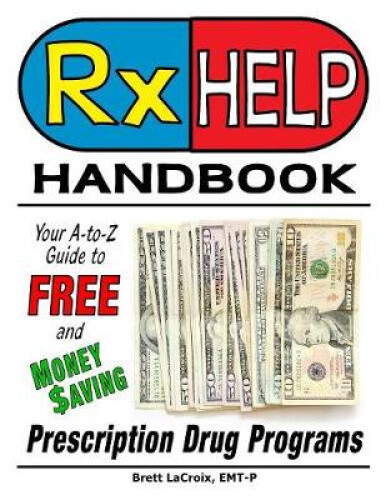 Rx Help Handbook: Your A-to-Z Guide to Free and Money Saving ...