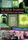 The Uses of Decoration : Essays in the Architectural Everyday ...