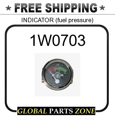 1W0703 - INDICATOR (fuel pressure) 1W0706 2Y5096 6N3272 5Y0354 1W703 ...