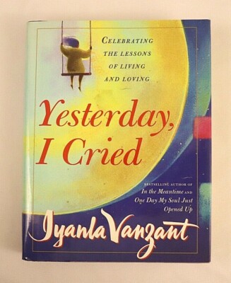 Yesterday, I Cried by Iyanla Vanzant 1999 Hardcover Lessons of living ...