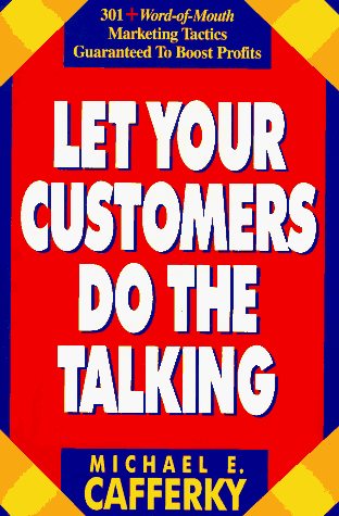 LET YOUR CUSTOMERS DO THE TALKING: 301 + WORD-OF-MOUTH By Michael E ...