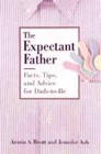 The Expectant Father: Facts, Tips, and Advice for Dads-To-Be ...