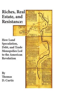 Riches, Real Estate, and Resistance: How Land Speculation, Debt, and ...