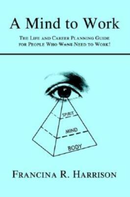 A Mind To Work: The Life And Career Planning Guide For People Who Want ...