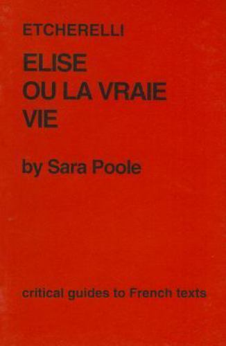 Critical Guides to French Texts: Etcherelli : "Elise Ou la Vraie Vie ...