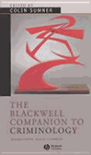 The Blackwell Companion to Criminology by Professor Sumner, Colin: New ...