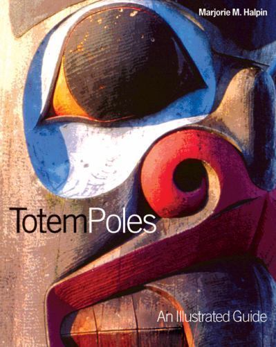 Totem Poles : An Illustrated Guide by Marjorie M. Halpin (1981, Trade ...
