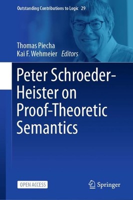 Peter Schroeder-Heister on Proof-Theoretic Semantics by Thomas Piecha ...