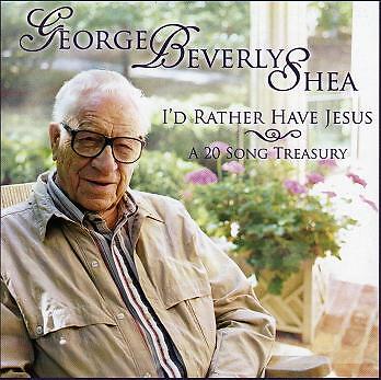 I'd Rather Have Jesus: A 20 Song Treasury - George Beverly Shea - CD ...