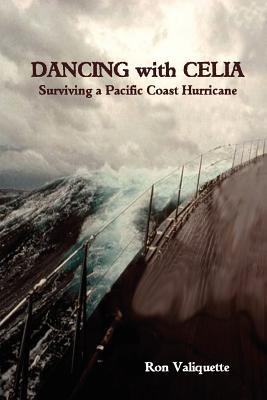 Dancing with Celia - Surviving a Pacific Coast Hurricane by Renee ...