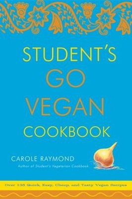 Student's Go Vegan Cookbook : Over 135 Quick, Easy, Cheap, and Ta ...