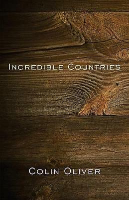 Incredible Countries: A gathering of poems by Colin Oliver (Paperback ...