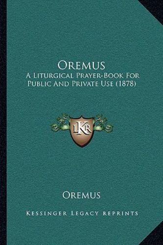 Oremus : A Liturgical Prayer-Book for Public and Private Use (1878) by ...