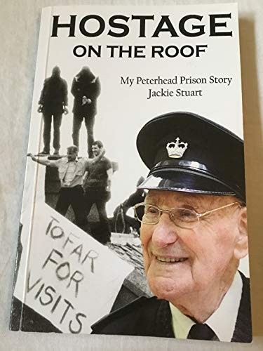Hostage on the Roof: My Peterhead Prison Story by Jackie Stuart Book ...