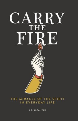 Carry the Fire: The Miracle of the Spirit in Everyday Life | eBay