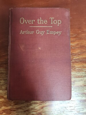 Over the Top by Arthur Guy Empey 1917 G P Putnam's Sons Hardcover WWI ...