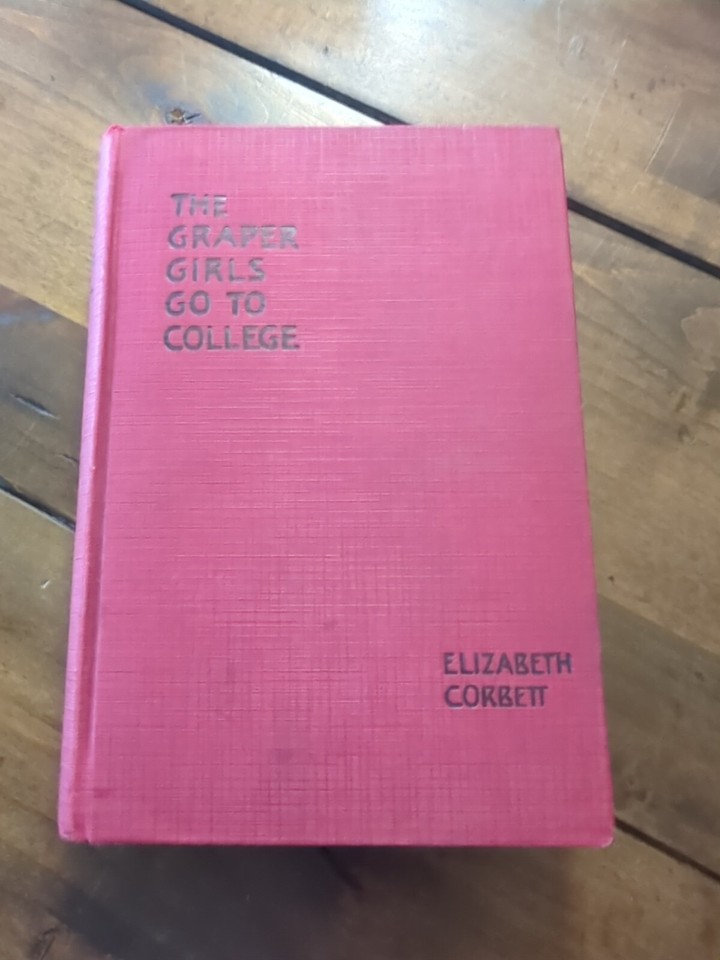 The Graper Girls Go To College Elizabeth Corbett First Edition 1932 ...