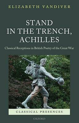 Stand in the Trench, Achilles: Classical Receptions in British Poetry ...