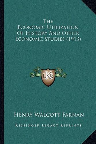 Economic Utilization of History and Other Economic Studies by Henry ...