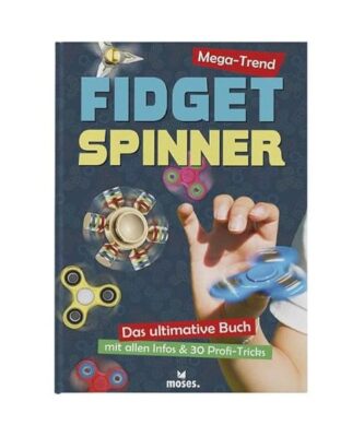 Mega-Trend Fidget Spinner: Das ultimative Buch mit allen Infos und 30 ...