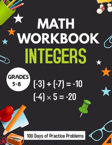 Math Workbook Integers: 100 Days of Practice Problems With Integers ...