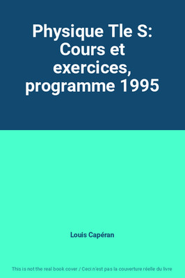 Physique Tle S: Cours et exercices, programme 1995, Louis Caperan | eBay