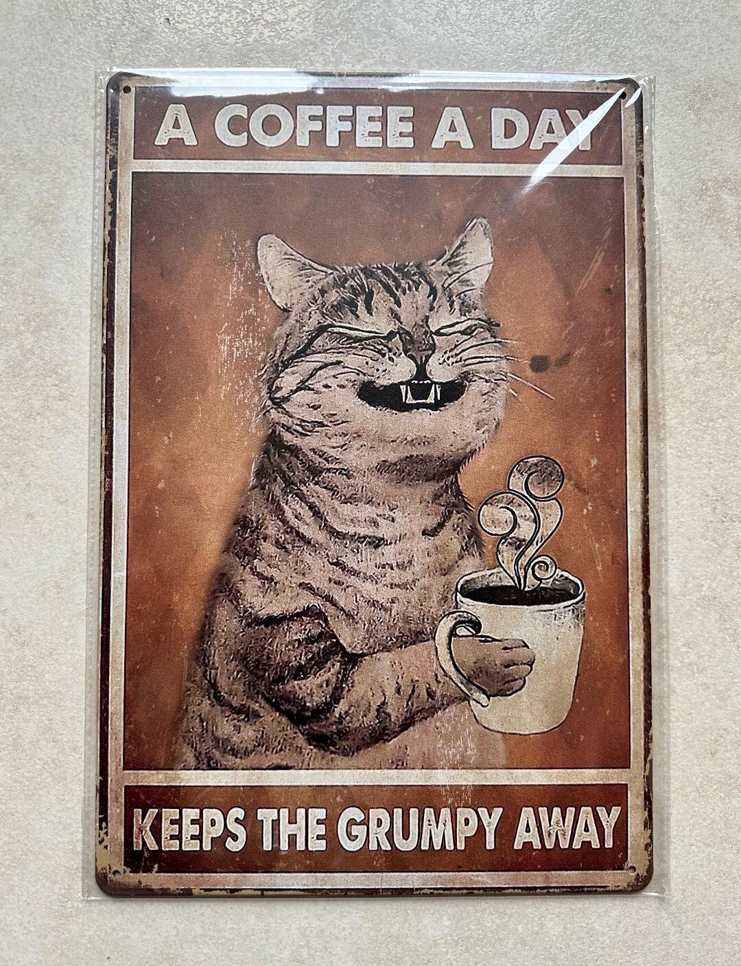 A COFFEE A DAY KEEPS THE GRUMPY AWAY METAL SIGN MAN CAVE BAR CAT ...
