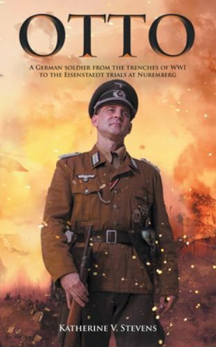 OTTO: A German Soldier from the Trenches of WWI to the Eisenstaedt ...
