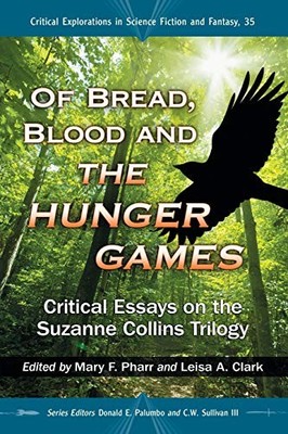 Of Bread, Blood and The Hunger Games: Critical Essays on the Suzanne ...