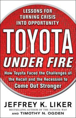 Timothy Ogden Jeff Toyota Under Fire: Lessons for Turning Crisis into ...