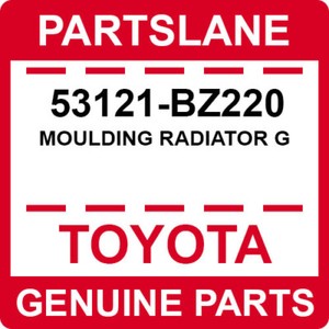 53121-BZ220 Toyota OEM Genuine MOULDING RADIATOR G | eBay