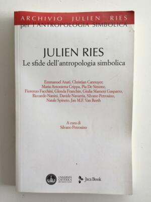 Silvano Petrosino - Julien Ries, le sfide dell'antropologia simbolica ...