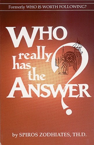 WHO REALLY HAS THE ANSWER By Spiros Zodhiates **BRAND NEW ...