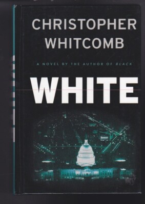 White: A Novel Hardcover 2005 by Christopher Whitcomb LN | eBay