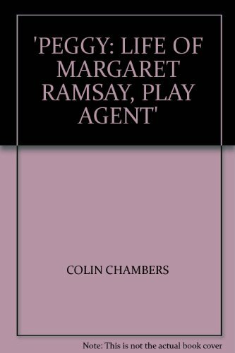 Peggy: The Life Of Margaret Ramsay, Play Agent, by Chambers, Colin Book ...