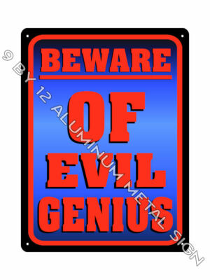 BEWARE of EVIL GENIUS funny METAL SIGN boy girl room college dorm wall ...