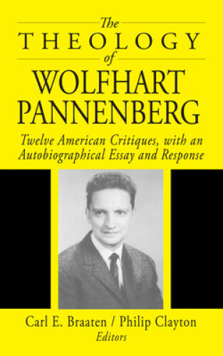 The Theology of Wolfhart Pannenberg by Carl E Braaten 9781532603655 | eBay