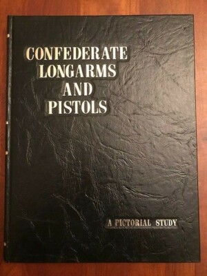 Confederate Longarms and Pistols: A Pictorial Study, CIVIL WAR Weapons ...