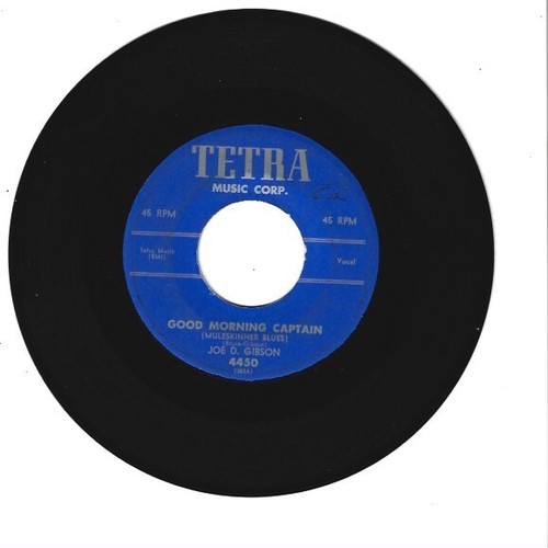 JOE D. GIBSON - 45 RPM R-A-B TETRA RECORDS "GOOD MORNING CAPTAIN" | eBay