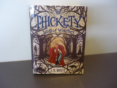 J.A. WHITE CHILDREN'S FANTASY - WELL OF WITCHES - BOOK 3 THE THICKETY ...