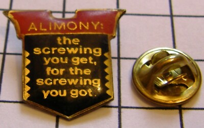 ALIMONY : THE SCREWING YOU GET , FOR THE SCREWING YOU GOT HUMOUR ...