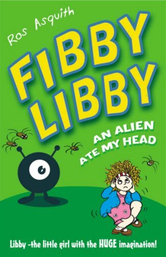 Fibby Libby: An Alien Ate My Head By Ros Asquith | eBay
